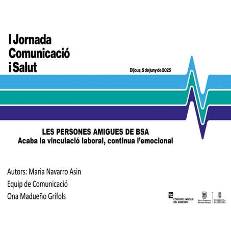 Comunicació oral "Les persones amigues de BSA. Acaba la vinculació ...