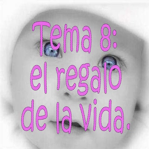 Tema 8: El regalo de la vida (versión 2) | PPT