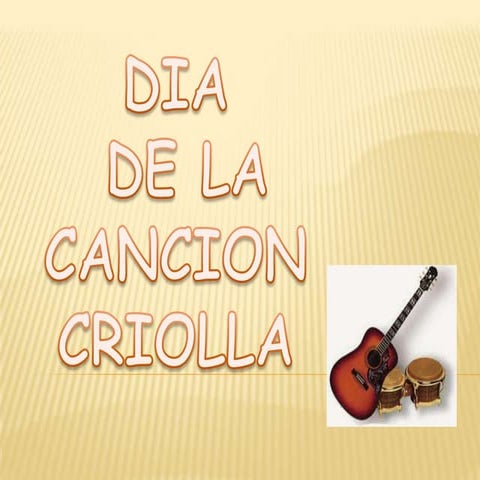 DIA DE LA CANCION CRIOLLA | PPTX