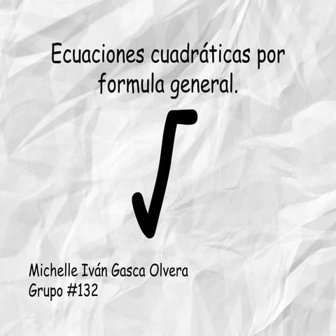 Ecuaciones cuadráticas por formula general. | PPTX
