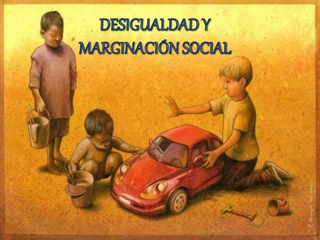 Desigualdad Y Marginación Social Ppt