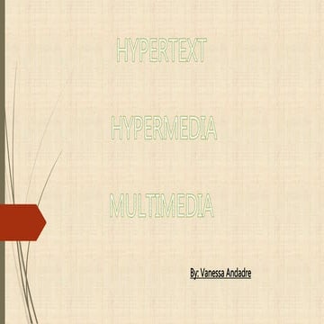 Hypertext, hypermedia and multimedia | PPTX