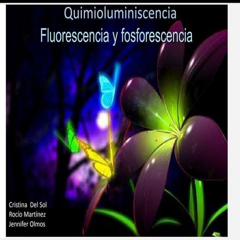 Quimioluminiscencia, Fluorescencia y fosforescencia | PPTX
