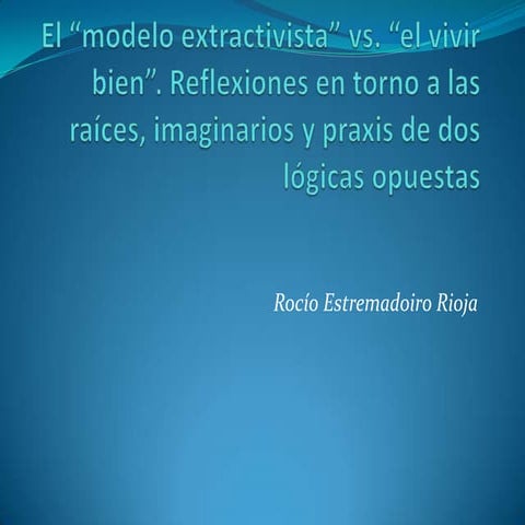 El modelo extractivista Vs el Vivir Bien | PPTX