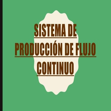 Presentación flujo continuo: Es un proceso que evita la inactividad ...