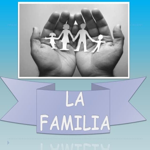 Presentación la familia | PPTX | Family and Relationships