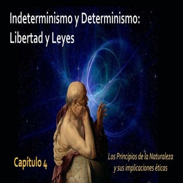 indeterminismo y determinismo libro 1 cap 4 | PPTX