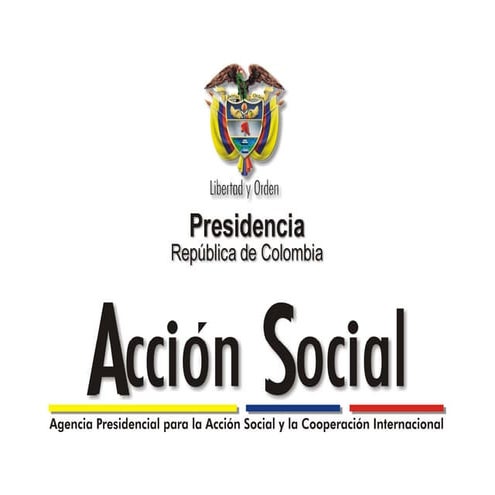 ACCIÓN SOCIAL: LA PROTECCIÓN SOCIAL EN COLOMBIA: ESTRATEGIAS PÚBLICAS ...