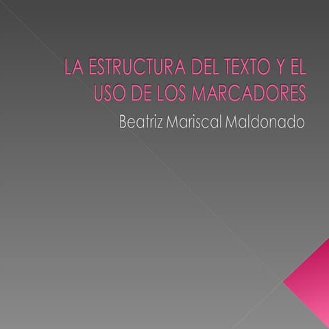 La estructura del texto y el uso de los marcadores | PPT