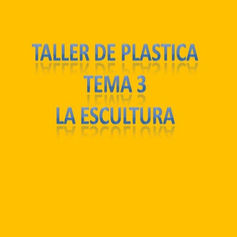 Presentación tema 3. la escultura. 2º eso. taller de artes plásticas. | PPT