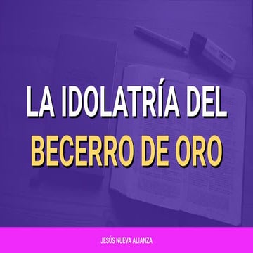 📖 [Presentación] La idolatría del becerro de oro | Éxodo 32 | PDF