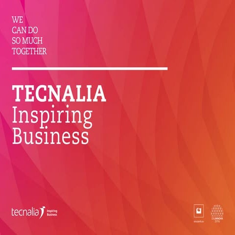 TECNALIA Inspiring Business. We can do so much together. (english) | PPT
