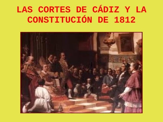 La constitución de cádiz de 1812 | PPT
