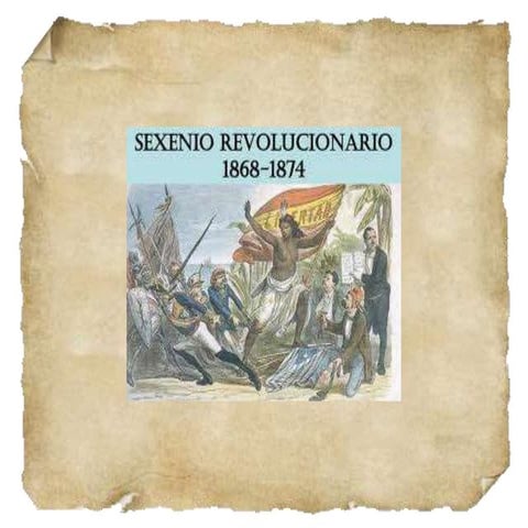El Sexenio Revolucionario (1868-1874) | PPTX