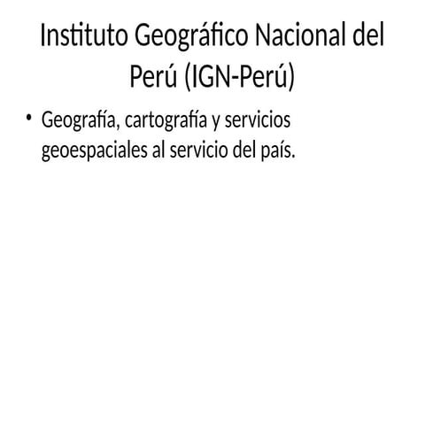 Presentacion del Instituto Geografico Nacional del Peru -IGN | PPTX