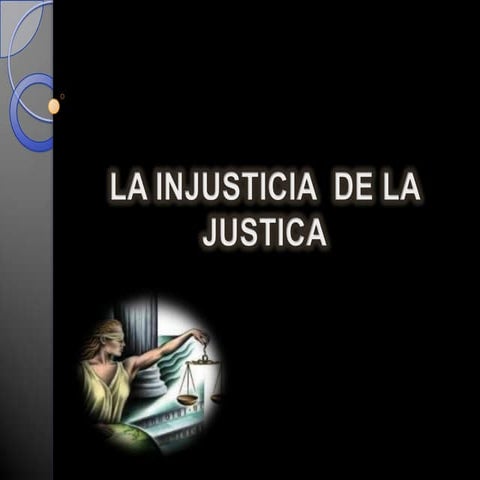 Presentacion injusticia de la justicia | PPTX