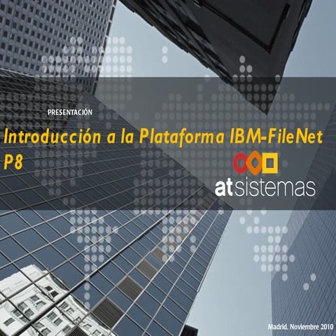 Presentacion introduccion ibm file net p8 v10 | PPT