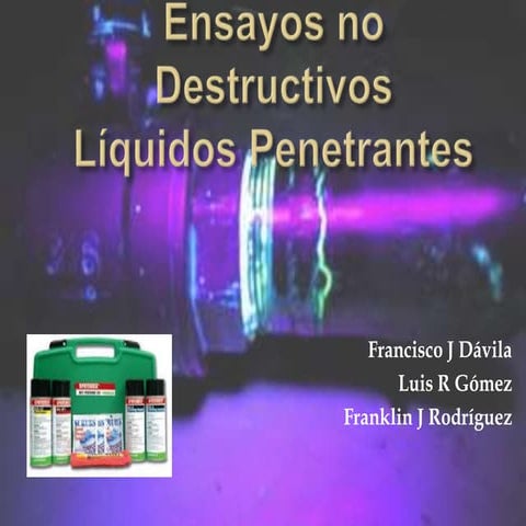 liquidos penetrantes ensayo no destructivo. | PPTX