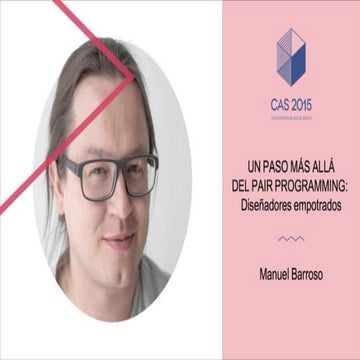 Un paso más allá del Pair Programming: Diseñadores empotrados. Manuel ...