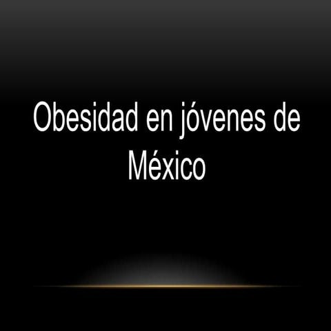 Presentacion obesidad en mexico | PPTX