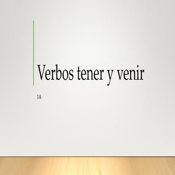 Presentacion verbos tener y venir | PPTX