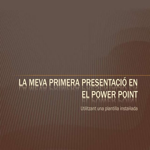 La meva primera presentació en el powrpoint | PPTX