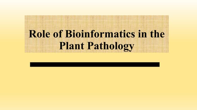 Role Of Bioinformatics In Plant Pathologypptx