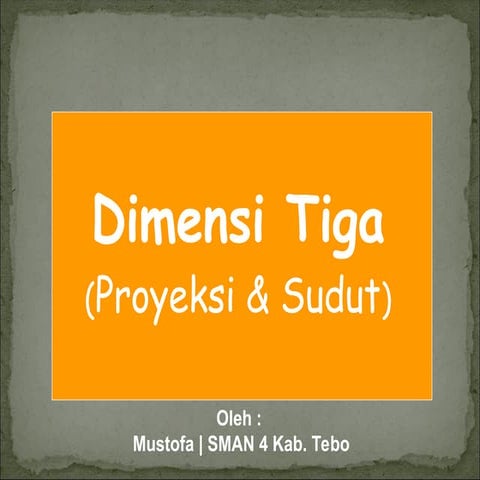 presentasi-matematika-kelas-x-dimensi-tiga-proyeksi dan sudut.ppt