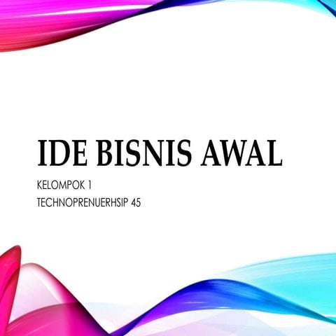Kelompok 1 - Techno 45 - Tugas 1 - Ide bisnis awal | PPT
