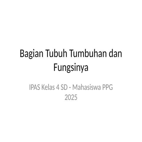 Presentasi%20IPAS%20Kelas%204%20-%20Bagian%20Tumbuhan%20(PPG%202025).pptx