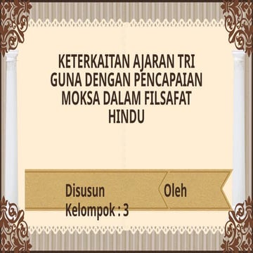 PRESENTASI AGAMA mengenai keterkaitan ajaran tri guna dengan pencapaian ...