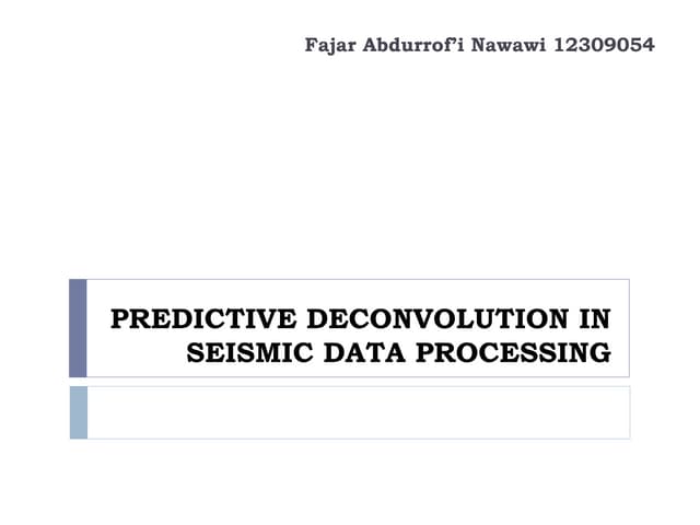 Predictive Deconvolution In Seismic Data Processing Ppt