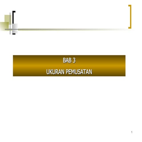 Presentasi Bab 03 ukuran pemusatan data .ppt