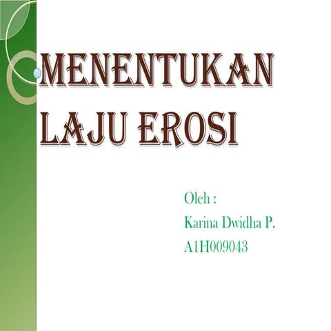 Menetukan Laju Erosi oleh Karina Dwidha P. ( A1H009043 ) | PPTX