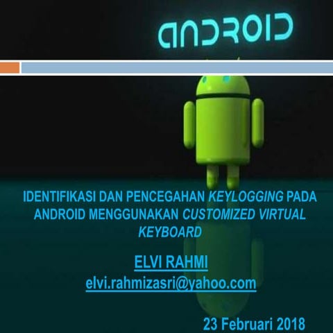 Identifikasi dan Pencegahan Keylogging Pada Android Menggunakan Customized Virtual Keyboard | PPT