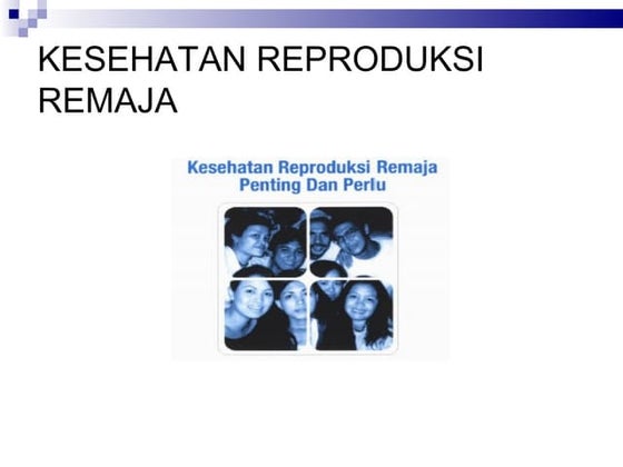 POWERPOINT KESEHATAN REPRODUKSI REMAJA ( PPT KESPRO REMAJA ) | PPT