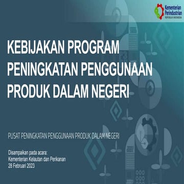 Presentasi P4DN 2022 - Kebijakan Program Peningkatan Penggunaan Produk Dalam Negeri KKP 28 ...