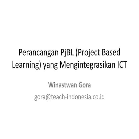 Perancangan PjBL (Project Based Learning) yang Mengintegrasikan ICT | PPTX