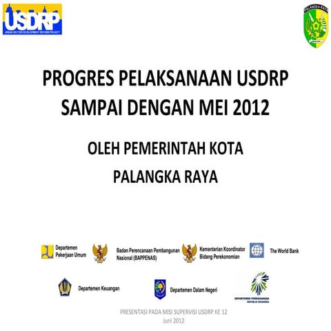 Presentasi Progress Proyek USDRP Kota Palangka Raya Juni 2012. | PPT
