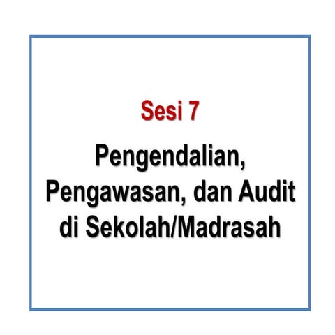 Presentasi Sesi 7. Pengawasan, Audit dan Pengendalian.pptx
