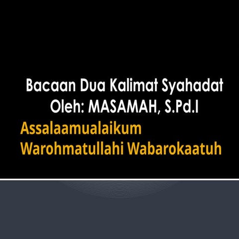 PRESENTASI SYAHADAT -bacaan dua kalimat syahadat.pptx