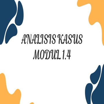 Presentasi Tugas Analisis Kasus Modul 1.4 | PPT