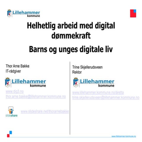 Digitale ferdigheter og digital dømmekraft: Presentasjon fra Lillehammer kommune og Åretta skole ...
