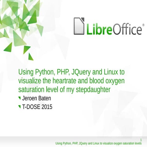 T-DOSE 2015: Using Python, PHP, JQuery and Linux to visualize the heartrate and blood oxygen ...