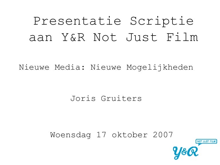 Presentatie Scriptie Y&R Not Just Film