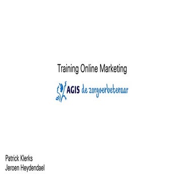 Presentatie Agis: Incompany training online marketing, communicatie en ...