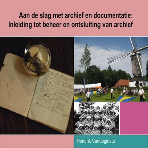 Aan de slag met archief en documentatie: Inleiding tot beheer en ontsluiting | PPT