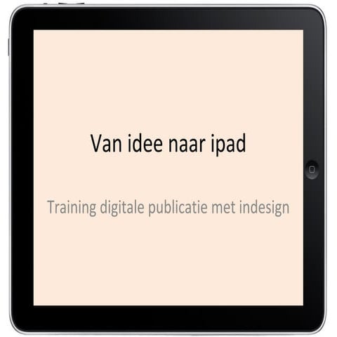Van idee naar ipad | PPT