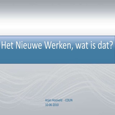 Het Nieuwe Werken, wat is dat? | PPTX