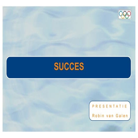Succes - presentatie van Robin van Galen | PPT